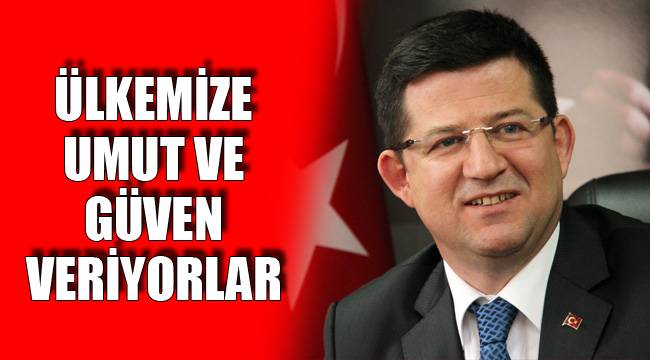 ÜLKEMİZE UMUT VE GÜVEN VERİYORLAR - Gündem - Denizli Haber - Denizliekspres