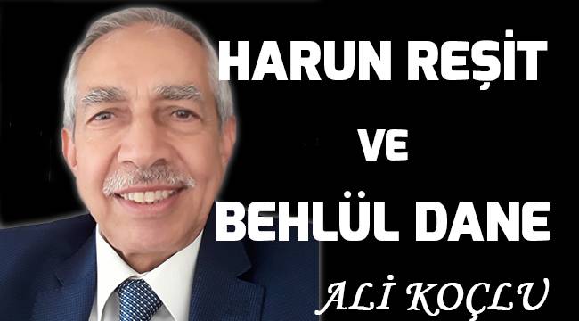HARUN REŞİT ve BEHLÜL DANE - Genel - Denizli Haber - Denizliekspres