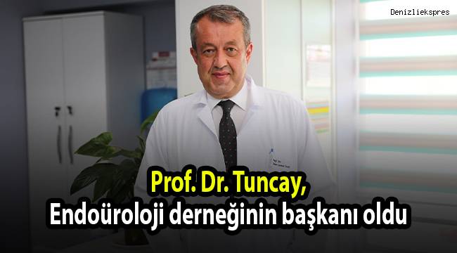 Prof. Dr. Tuncay, Endoüroloji derneğinin başkanı oldu - Sağlık ...