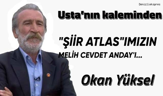 "ŞİİR ATLAS"IMIZIN MELİH CEVDET ANDAY'I... - Kültür-Sanat - Denizli ...