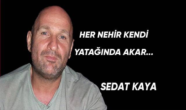 HER NEHİR KENDİ YATAĞINDA AKAR... - Genel - Denizli Haber - Denizliekspres