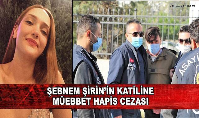 Şebnem Şirin'in katiline müebbet hapis cezasıı - Asayiş - Denizli Haber ...
