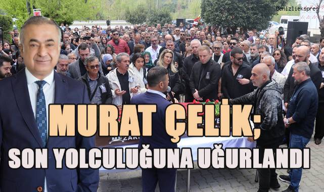 Murat Çelik son yolculuğuna uğurlandı - Asayiş - Denizli Haber ...