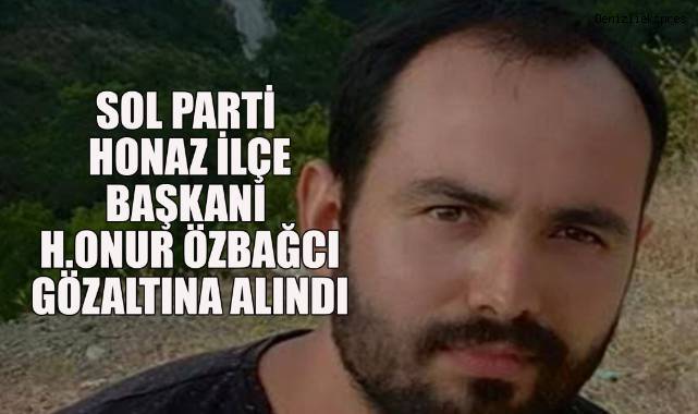 Sol Parti Honaz İlçe Başkanı Hasan Onur Özbağcı - Asayiş - Denizli ...